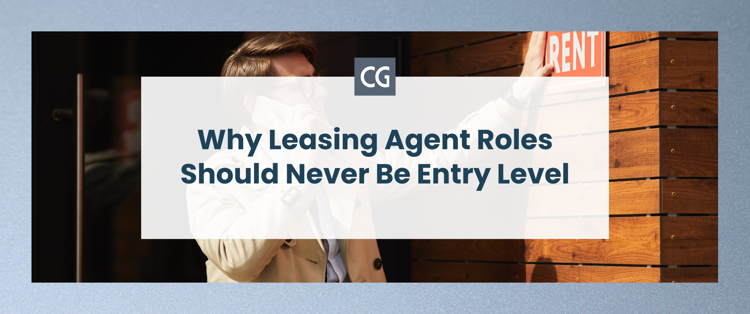 Why Leasing Agent Roles Should Never Be Entry Level